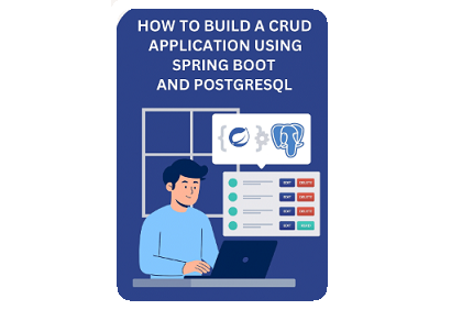 How to Build CRUD Application Using Spring Boot and PostgreSQL - bckinfo.com